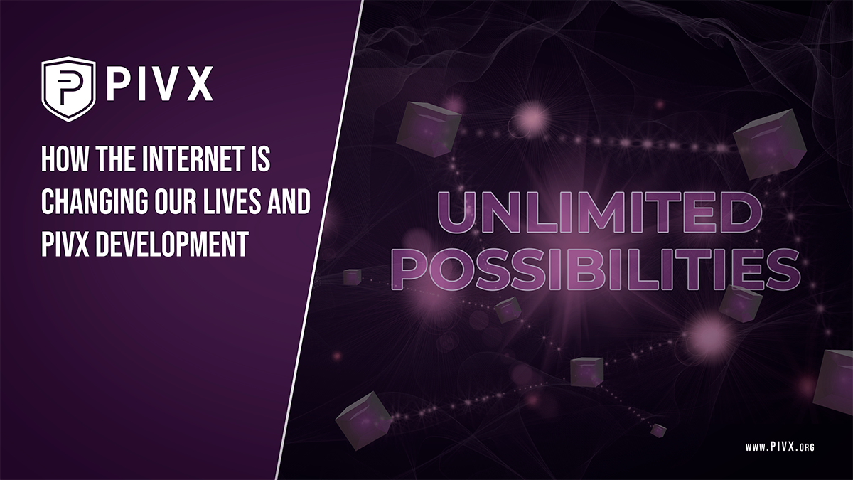How the Internet is changing our lives and PIVX development.